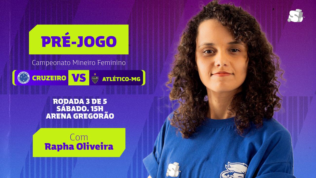 Cruzeiro x Atlético-MG pelo Mineiro Feminino: análise de Rapha Oliveira no pré-jogo - Central da ...